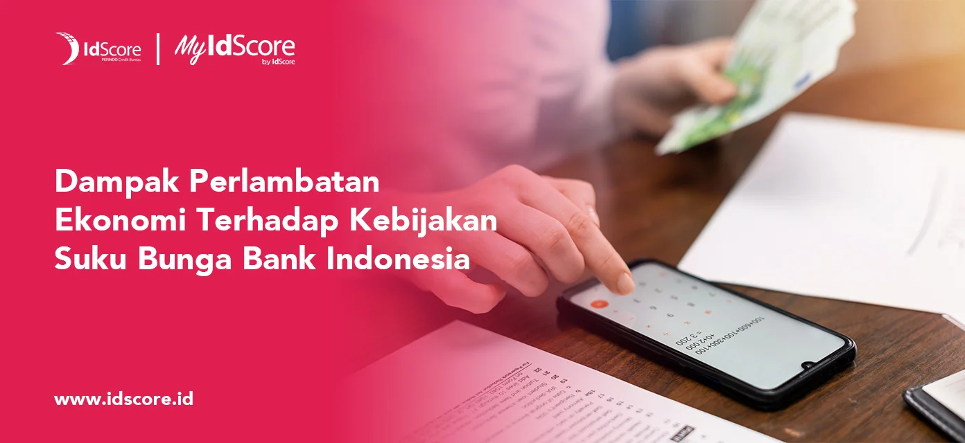 Dampak Perlambatan Ekonomi Terhadap Kebijakan Suku Bunga Bank Indonesia