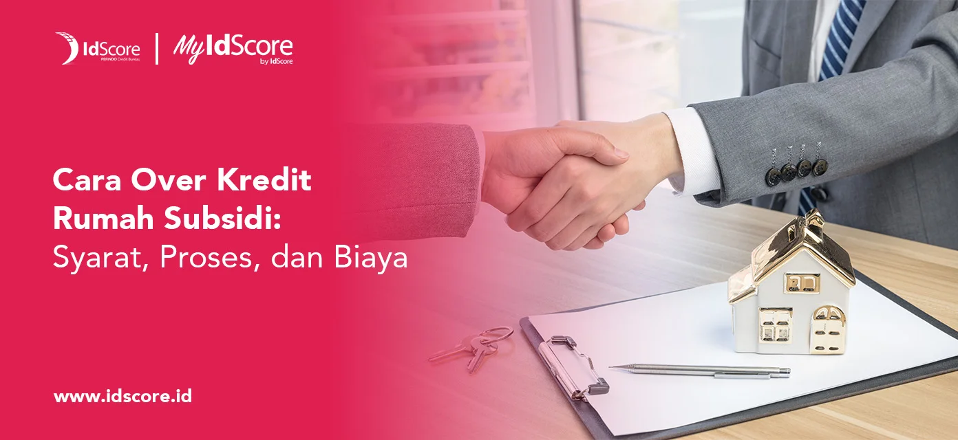 Cara Over Kredit Rumah Subsidi: Syarat, Proses, dan Biaya