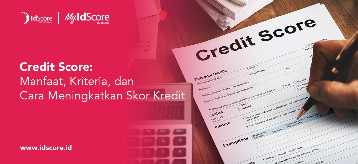Credit Score: Manfaat, Kriteria, dan Cara Meningkatkan Skor Kredit